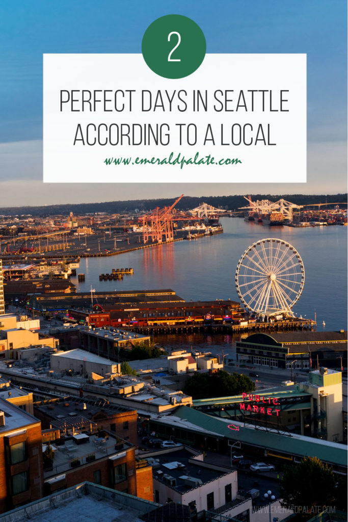 The Ultimate 2 Days in Seattle Itinerary (2025) - The Emerald Palate