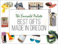 16 Made in Oregon Gifts Anyone Would Love - The Emerald Palate